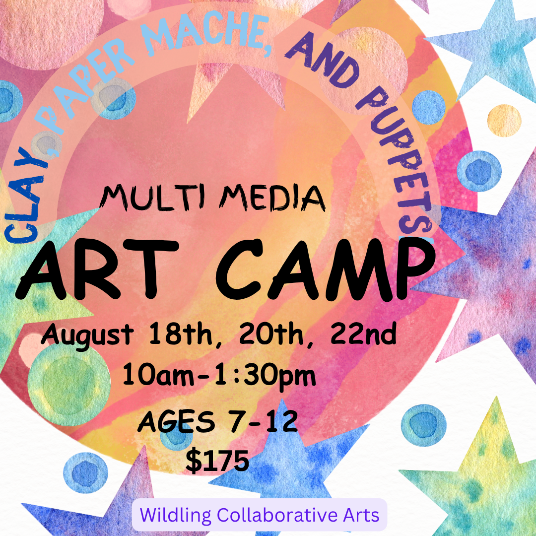 Multi Media Art Camp- August – Wildling Collaborative Arts